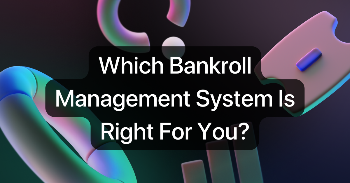 Which Bankroll Management System Is Right For You? - Outlier